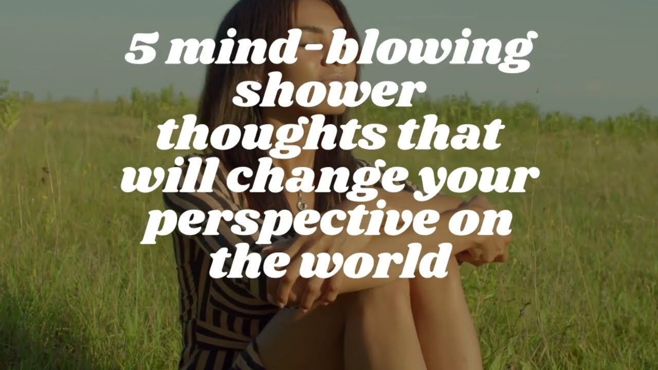 5 Mind-Blowing Shower Thoughts! - YouTube