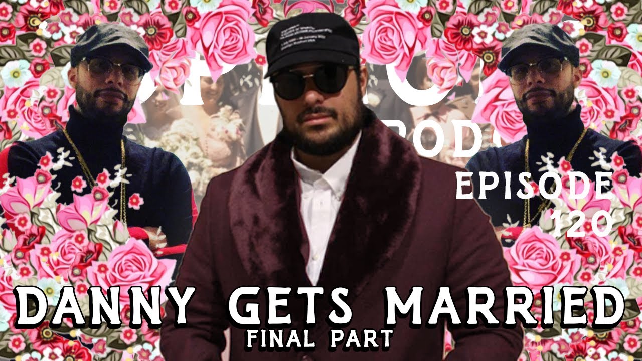 The LoPriore Podcast #120 I Danny Gets Married Final Part - YouTube