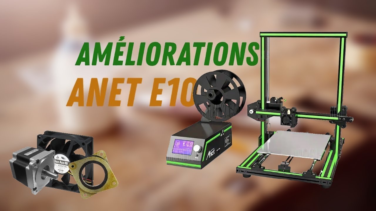AMÉLIORATIONS ANET E10 - YouTube