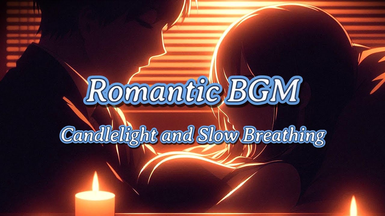 Romantic & Seductive BGM | Candlelight and Slow Breathing | Imagined ...