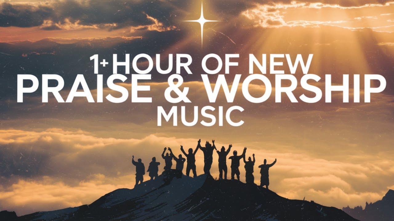 1+ Hour of Christian Praise & Worship Songs 2025 | Hope & Uplifting ...