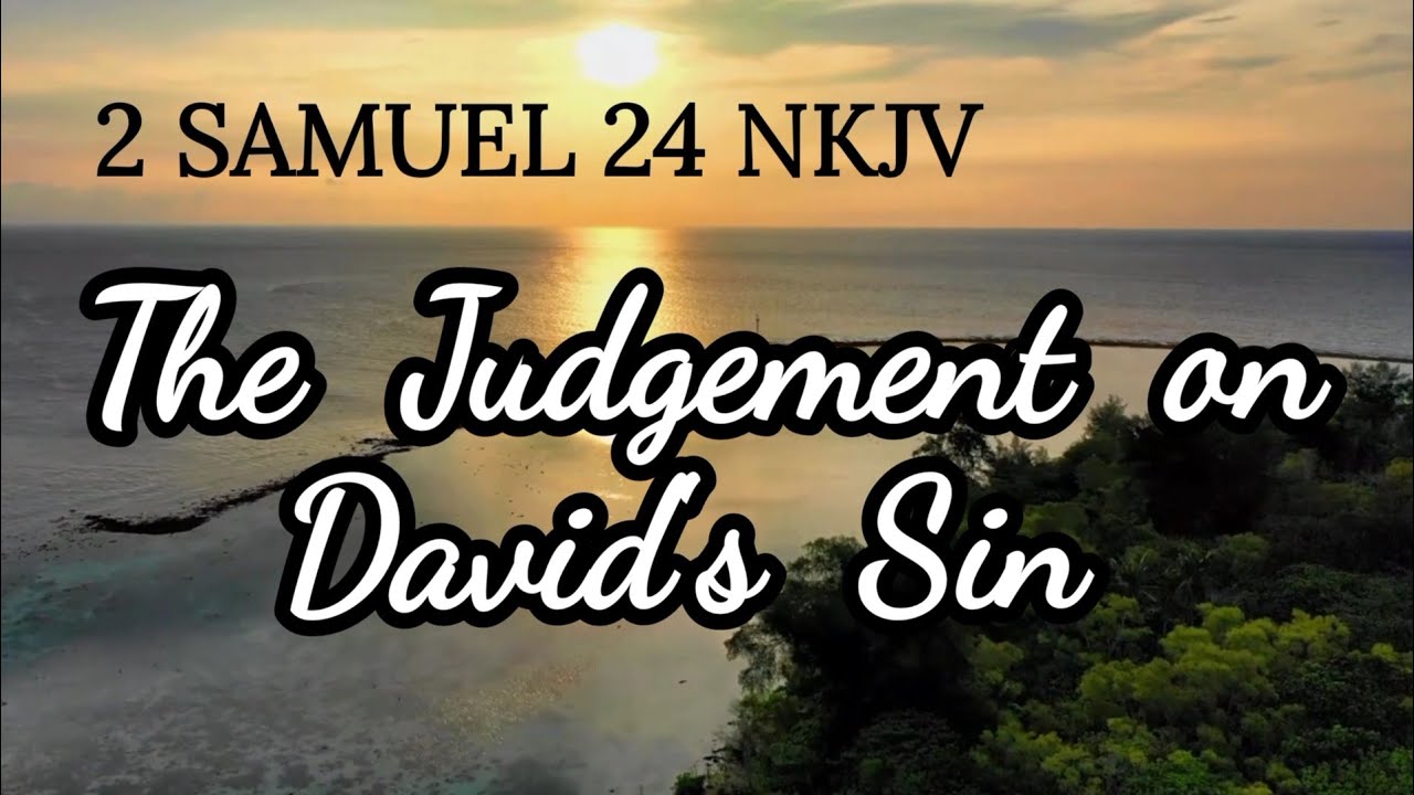 2 SAMUEL 24 NKJV: The Judgement on David's Sin - YouTube
