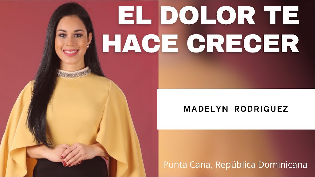 El dolor te hace crecer | Madelyn Rodriguez - YouTube