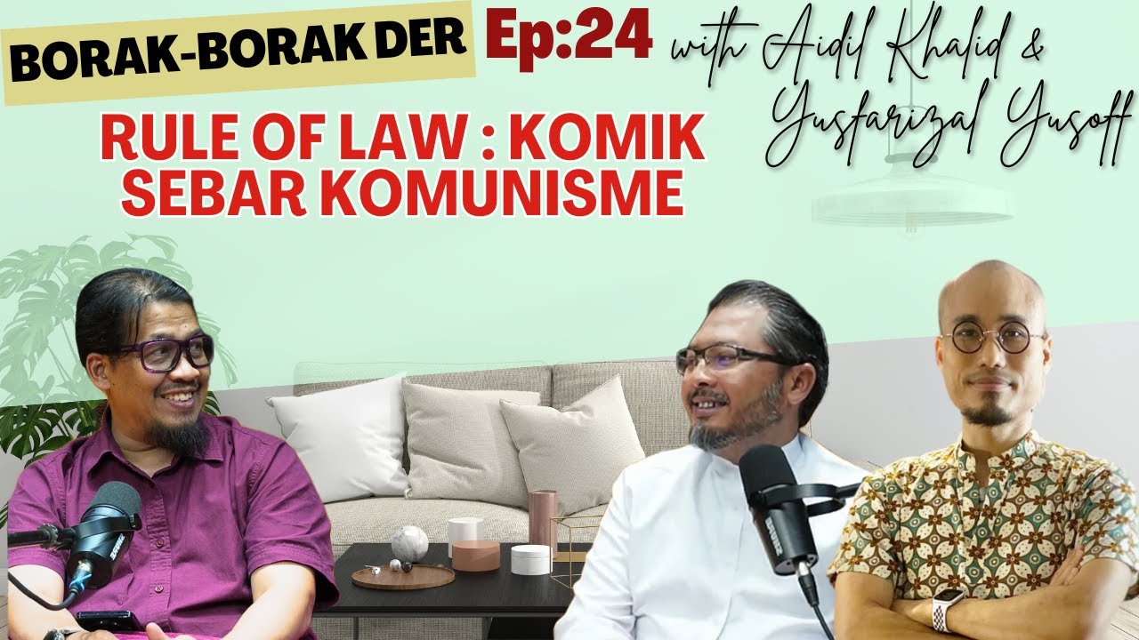 RULE OF LAW : KOMIK SEBAR KOMUNISME | Borak2 Der EP:24 with Aidil ...