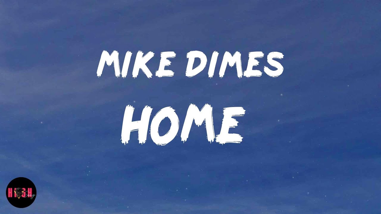 HOME (Lyrics) Mike Dimes - YouTube
