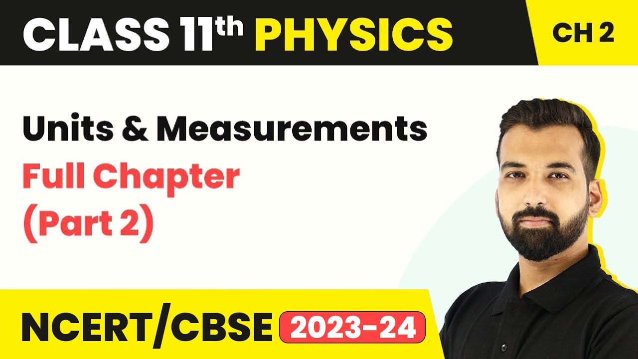 Class 11 Physics Chapter 2 | Units and Measurements Full Chapter ...