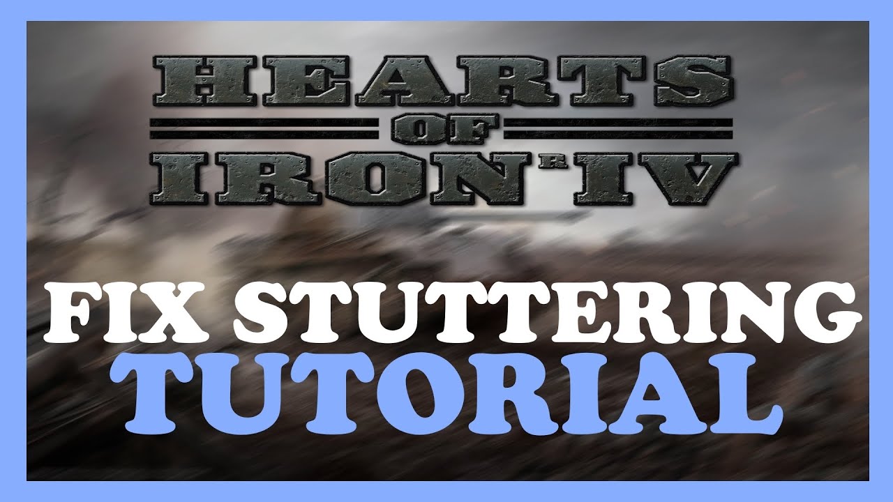 Hearts of Iron – How to Fix Fps Drops & Stuttering – Complete Tutorial ...