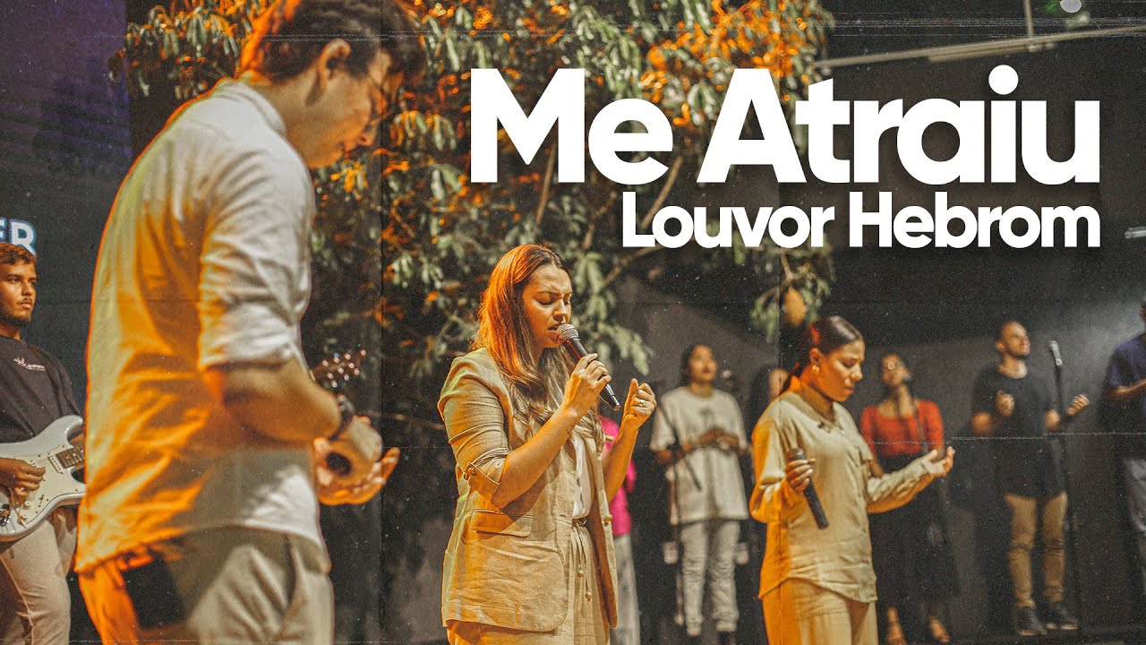 ME ATRAIU - Louvor Hebrom - YouTube