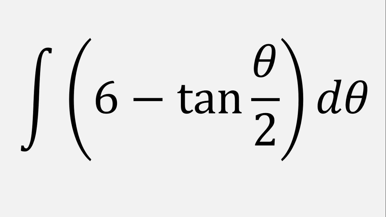 Integral of (6 - tan(t/2)) dt - YouTube