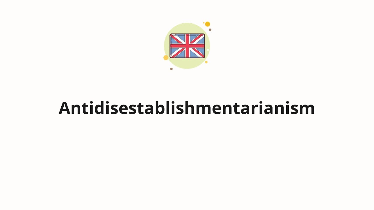 How to pronounce Antidisestablishmentarianism - YouTube