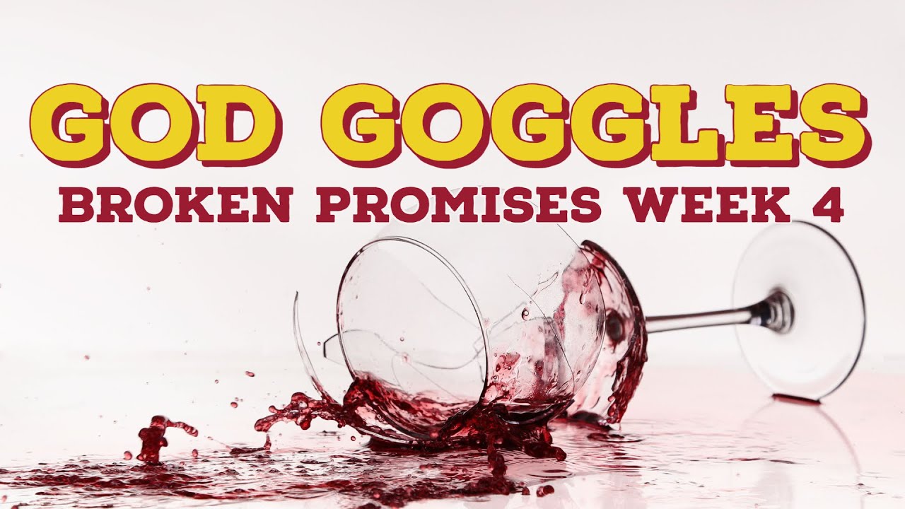 Broken Promises (Week 4) - God Goggles - Sunday, March 19, 2023 - YouTube