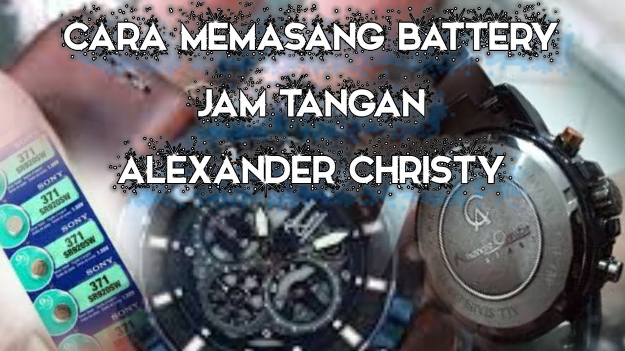 CARA MEMBUKA TUTUP JAM TANGAN DAN MENGGANTI BATTERY ALEXANDER CHRISTY ...