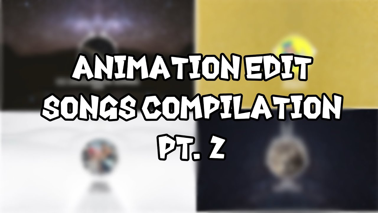 Animation Edit Trend Song Compilation PT. 2 - YouTube