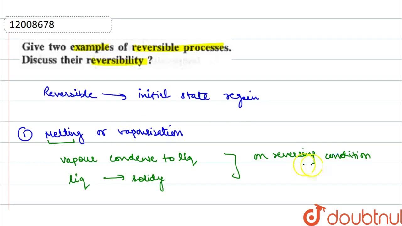 Give two examples of reversible processes. Discuss their reversibility ...