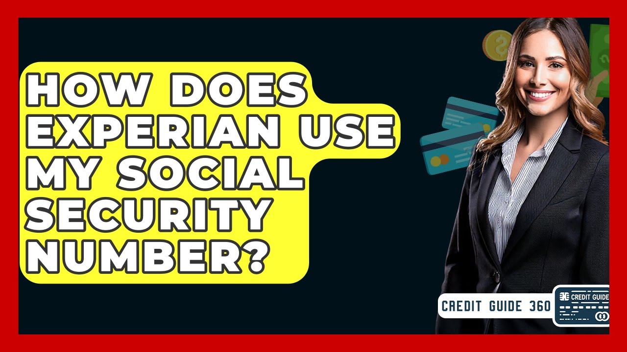 How Does Experian Use My Social Security Number? - CreditGuide360.com ...