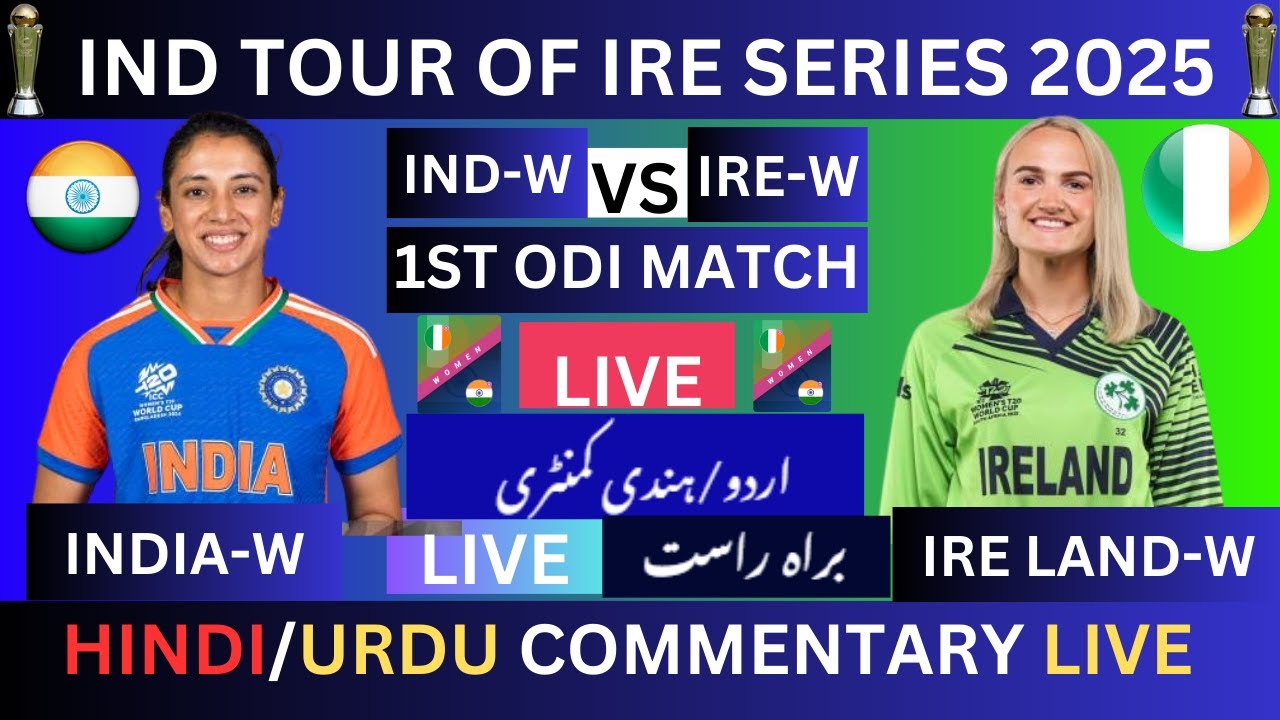 INDIA-W VS IRELAND-W 1ST ODI LIVE SCORES MATCH| IND-W VS IRE-W LIVE ...