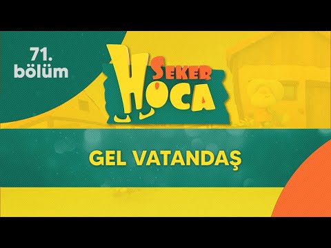 Şeker Hoca 71.Bölüm - Gel Vatandaş