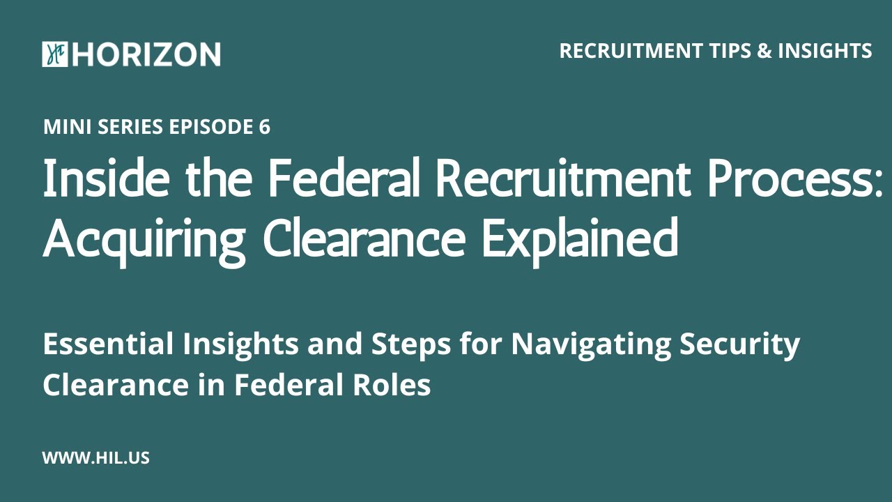 Inside the Federal Recruitment Process: Acquiring Clearance Explained ...