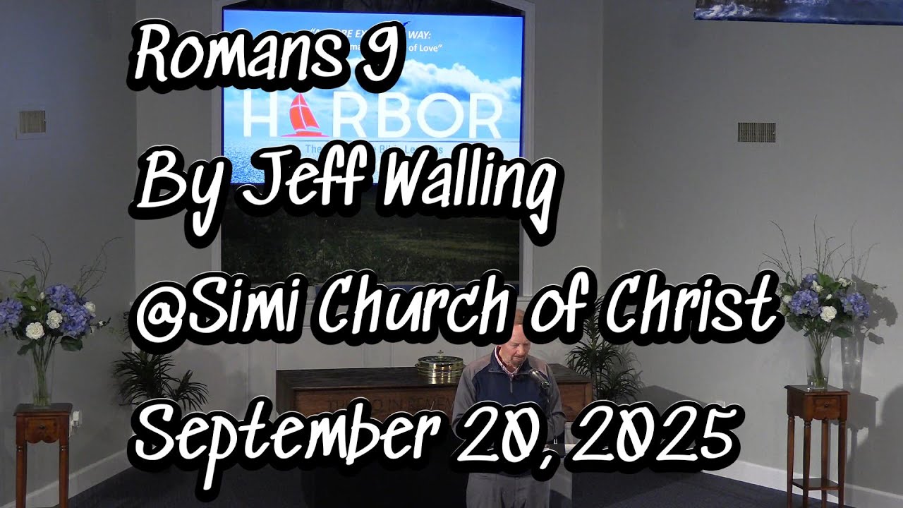 Romans 9 by Jeff Walling @Simi Church of Christ September 21, 2025 ...