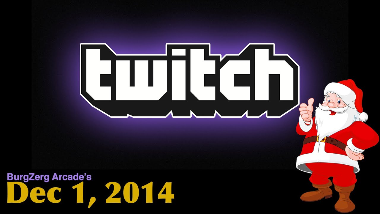 Santa Comes To Twitch! BurgZerg Arcade's December 1, 2014 Live Stream ...