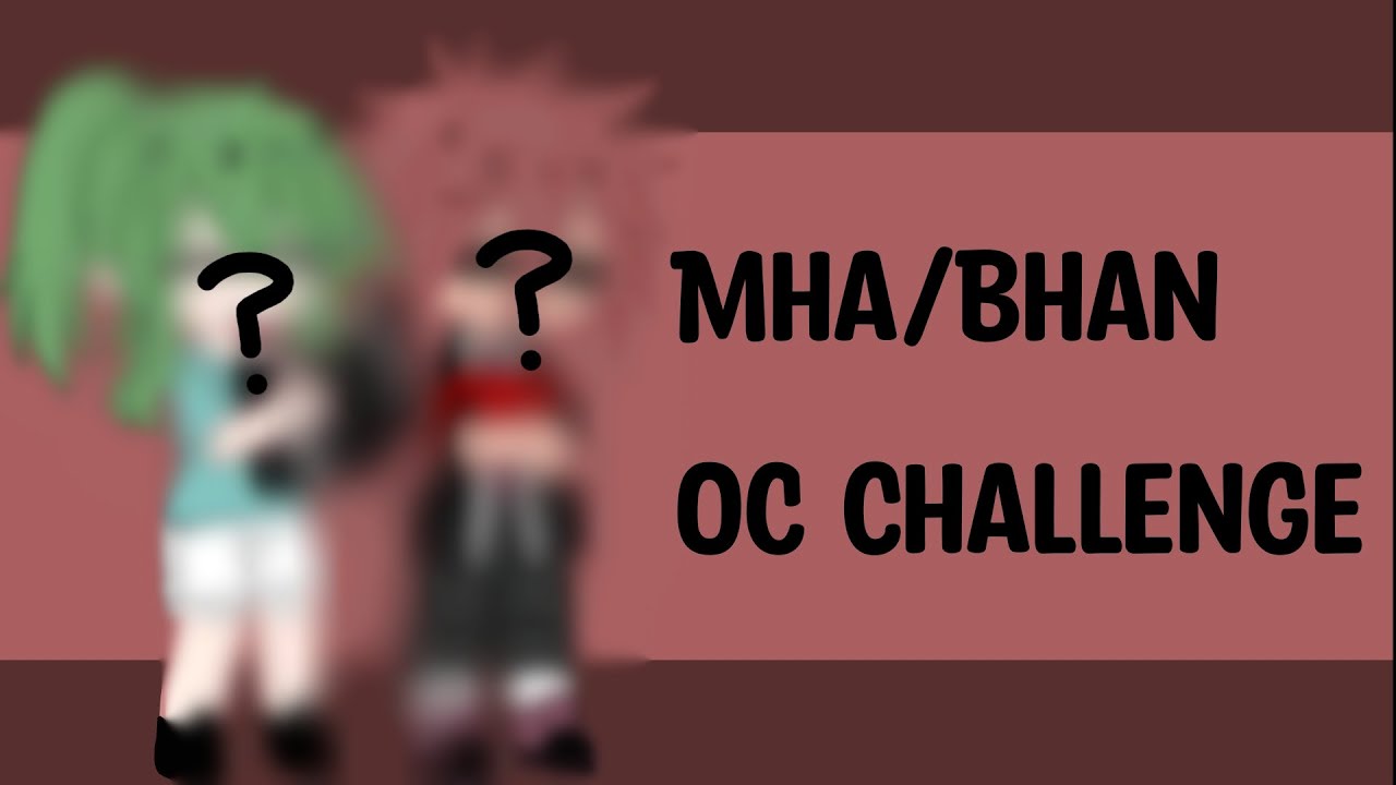 Mha/Bhan oc Challenge || Gacha Club - YouTube