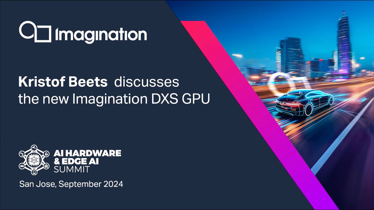 Introducing Imagination DXS GPU at the AI Hardware & Edge AI Summit 2024 - YouTube