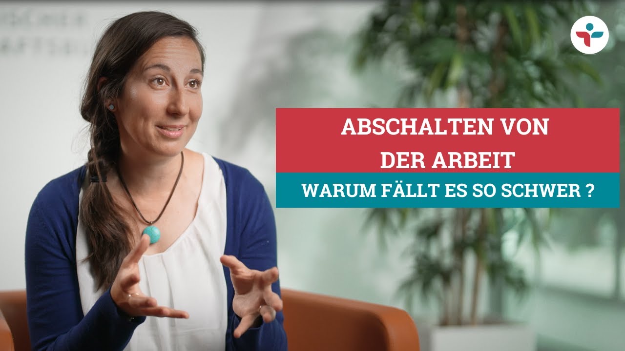 Abschalten von der Arbeit – Warum fällt es uns so schwer? - YouTube