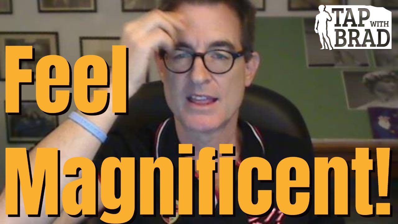 Feeling Magnificent - MTC - Tapping with Brad Yates - YouTube