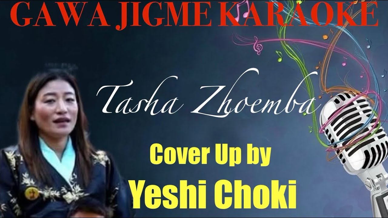 Tasha zhoem ba cover up by Yeshi Choki vocal off karaoke||Bhutanese ...
