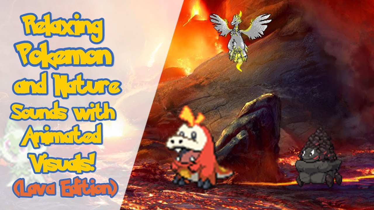 10 hours of Pokémon and Deep Lava Sounds and Animated Visuals/Ultimate ...