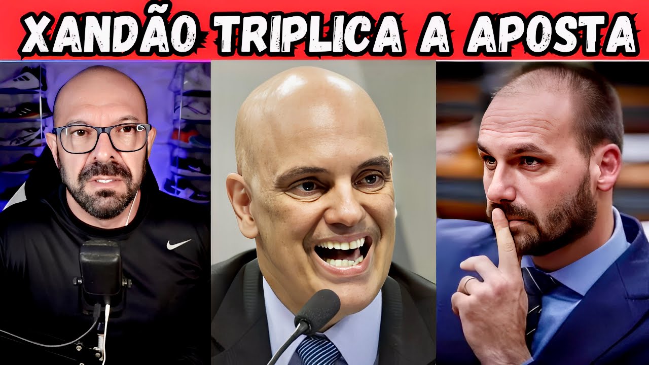 Xandão triplica a aposta e vai para cima de Eduardo Bolsonaro. - YouTube