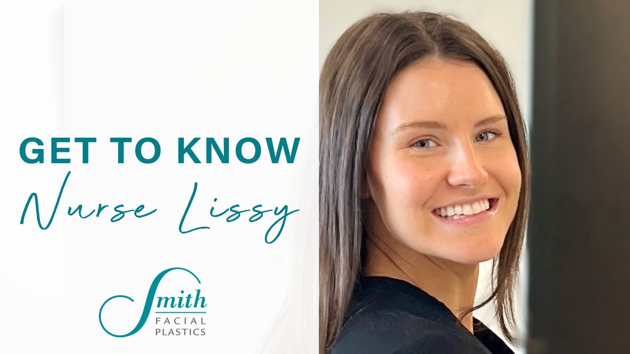 Get to know us at Smith Facial Plastics | Nurse Lissy - YouTube