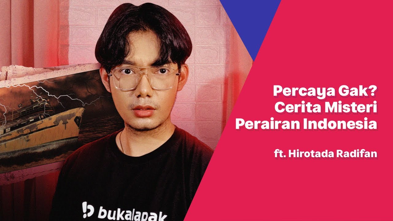 Ada Misteri Perairan di Indonesia? with Hirotada Radifan by Bukalapak ...