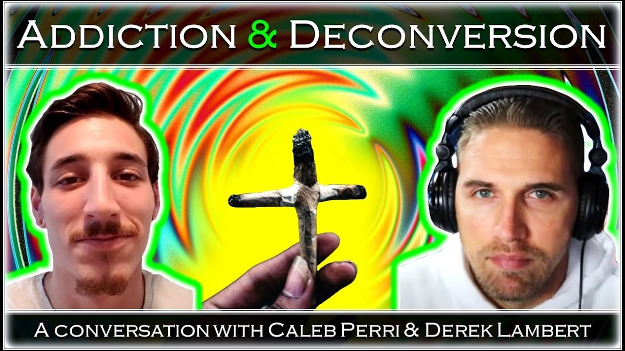 Addiction & Deconversion - a conversation with Caleb Perri and Derek ...