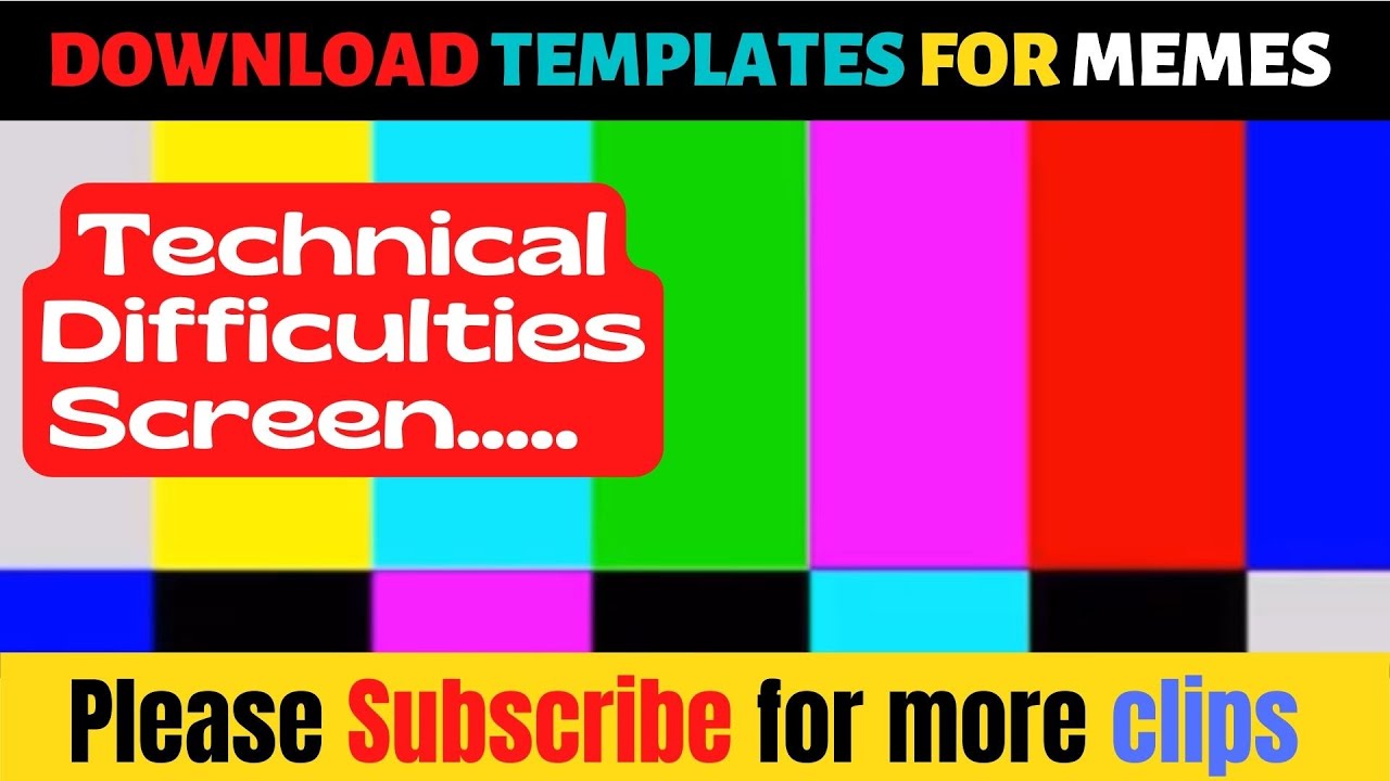 Technical Difficulties Screen | Download latest memes templates for ...