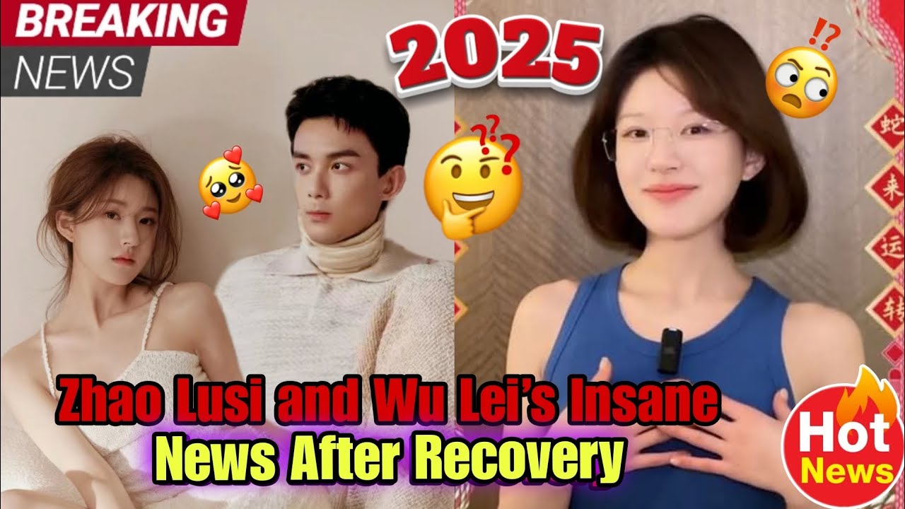 Zhao Lusi’s Hospital Recovery Leads to Wild News with Wu Lei! 😱🔥 - YouTube