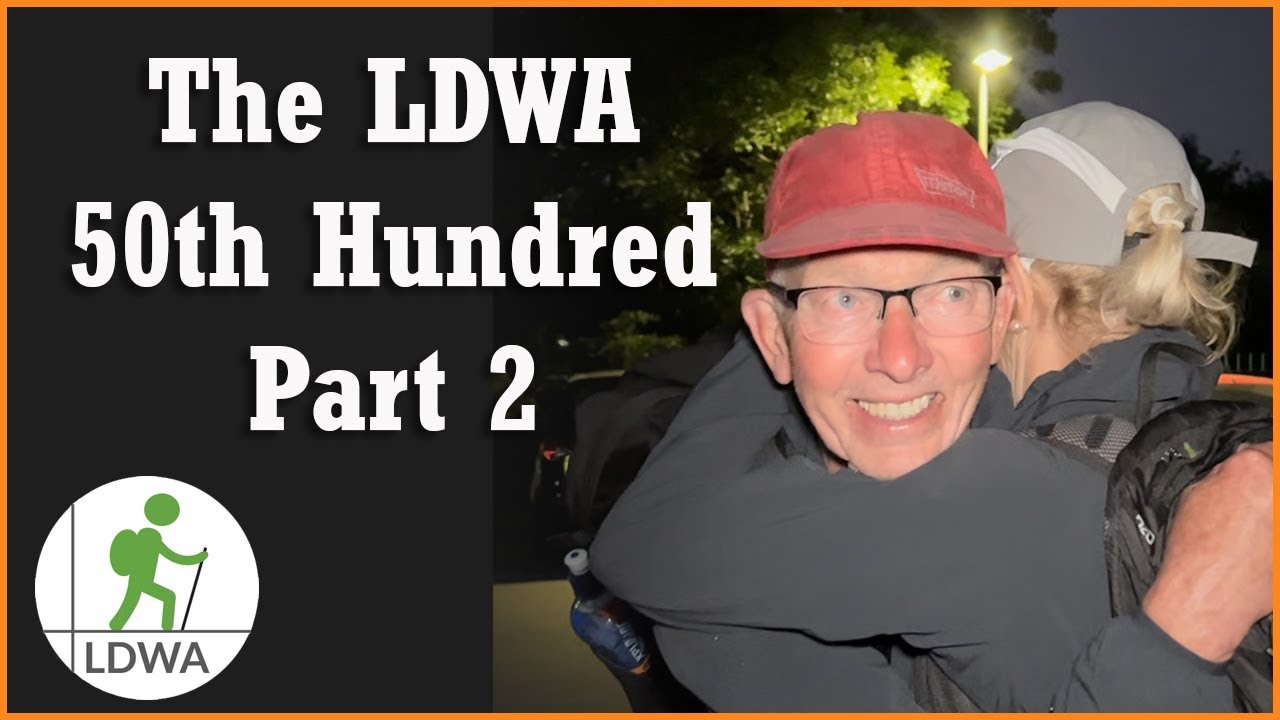 5000 Miles | The LDWA's 50th Hundred | Part 2 of 3 - YouTube