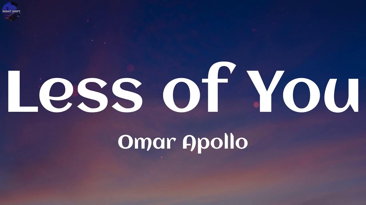 Omar Apollo - Less of You (Lyrics) - YouTube