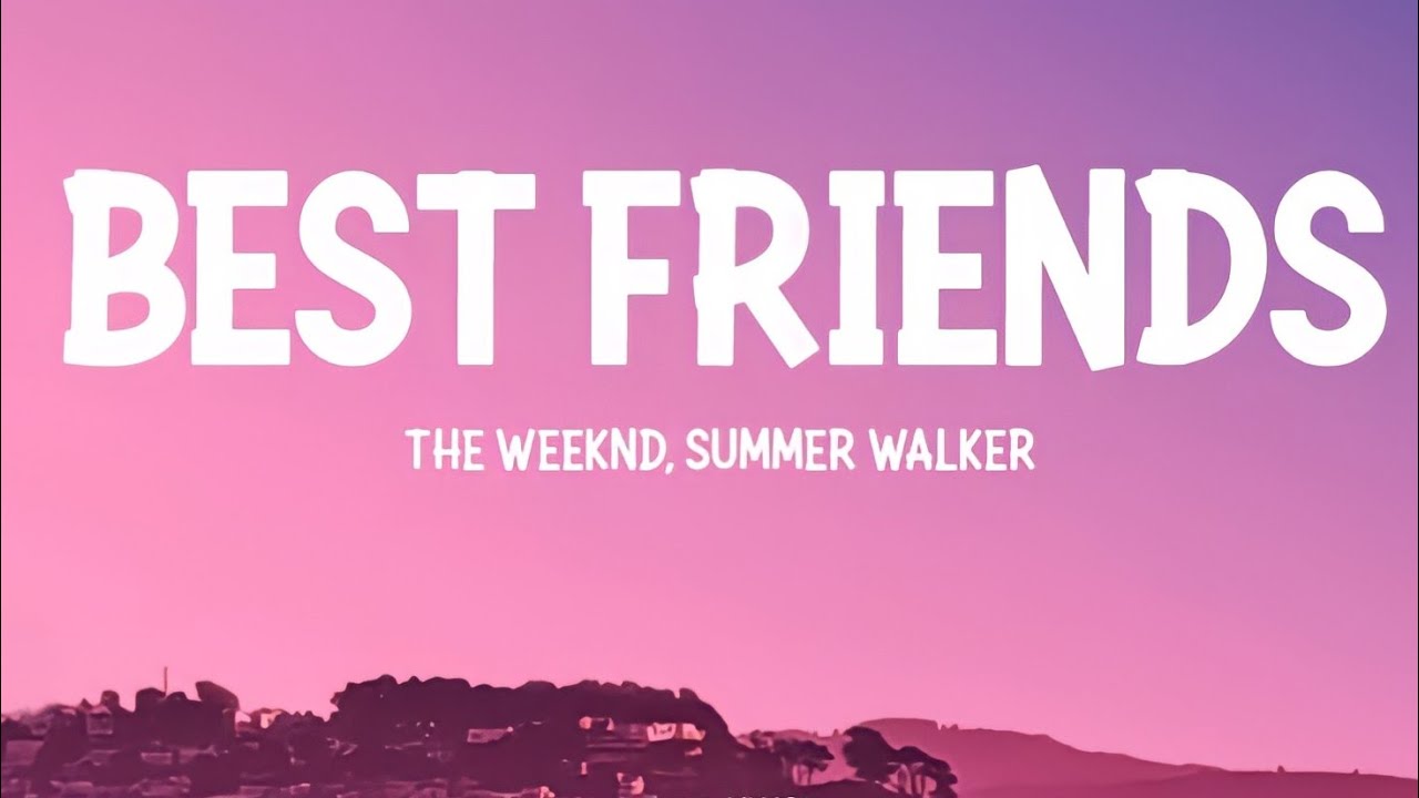 The Weeknd, Summer Walker - Best friends Remix (Lyrics) - YouTube