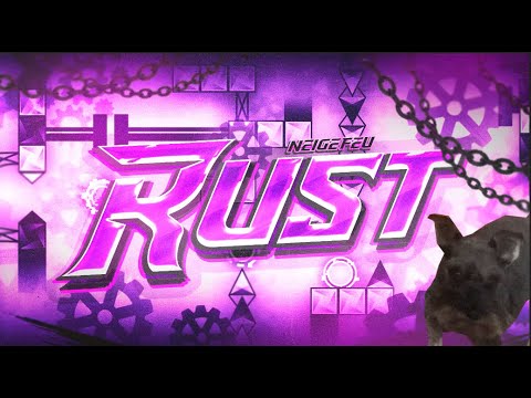 [NEW HARDEST] "RUST" 100% By neigefeu (Extreme Demon) | Geometry Dash ...