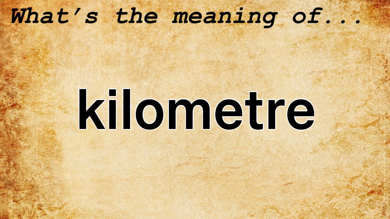 Kilometre Meaning : Definition of Kilometre - YouTube