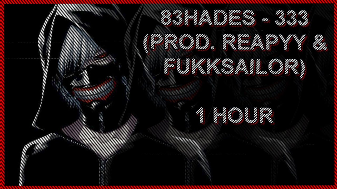 83HADES - 333 (1 HOUR) - YouTube
