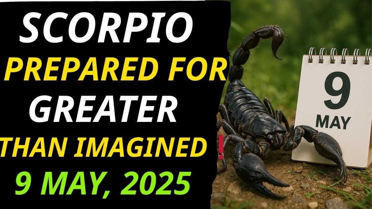 SCORPIO ♏YOU ARE BEING PREPARED FOR GREATER😲THAN YOU IMAGINED ON 9 MAY ...