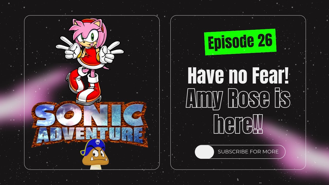 Have no fear! Amy Rose is here!! - Sonic Adventure DX - Ep 26 - YouTube