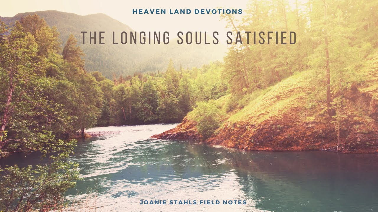 Heaven Land Devotions - The Longing Souls Satisfied - YouTube