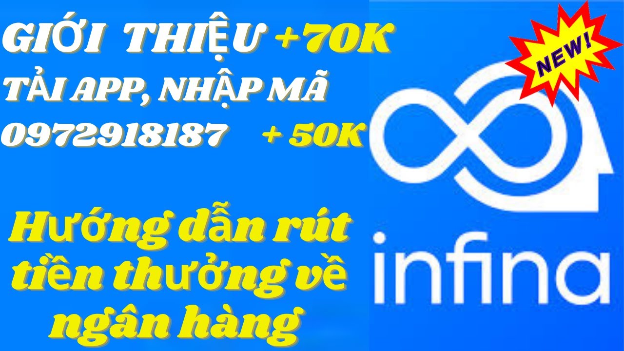 Tải app Infina nhận 50k, giới thiệu nhận 70k. Hướng dẫn rút tiền thưởng ...