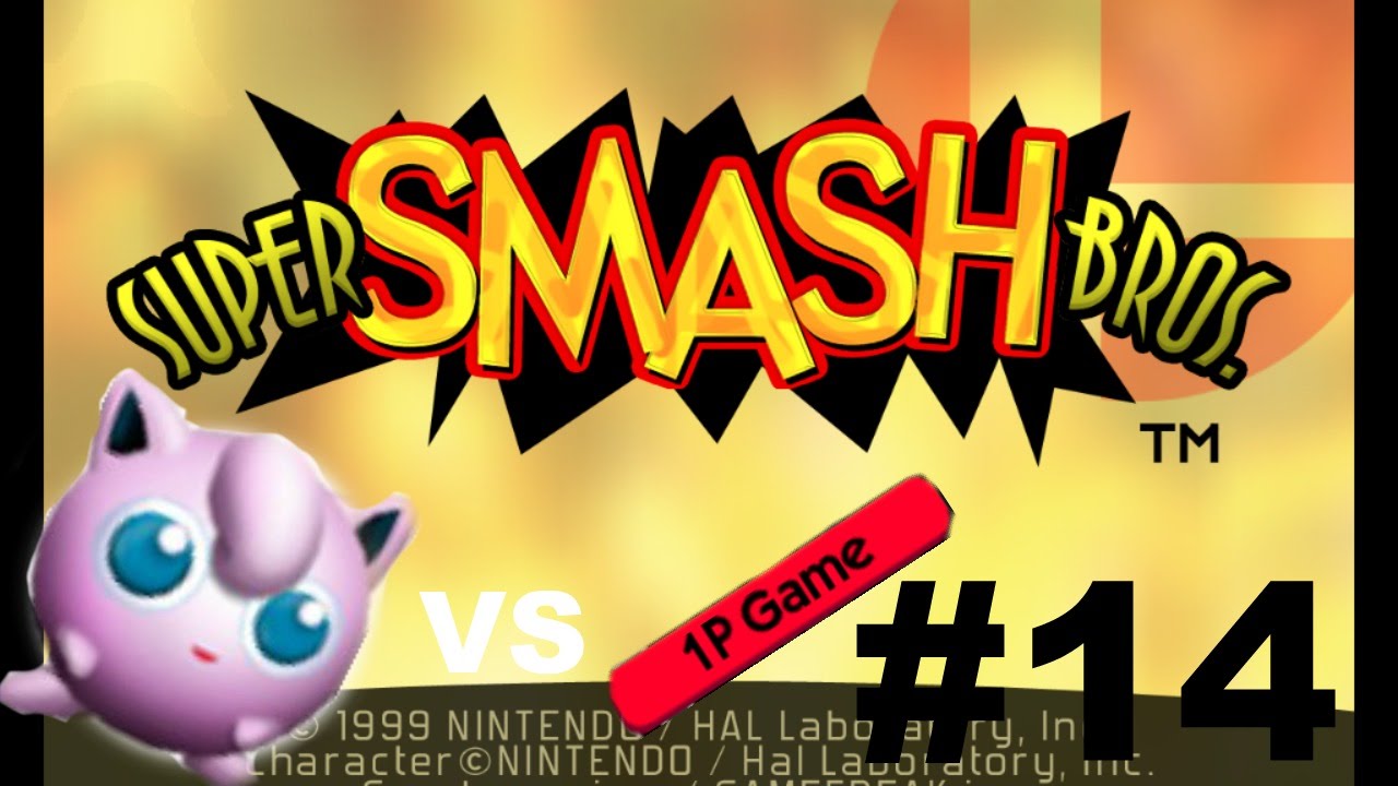 Super Smash Bros 64 Epsidoe 14 : Jigglypuff Classic Mode - YouTube