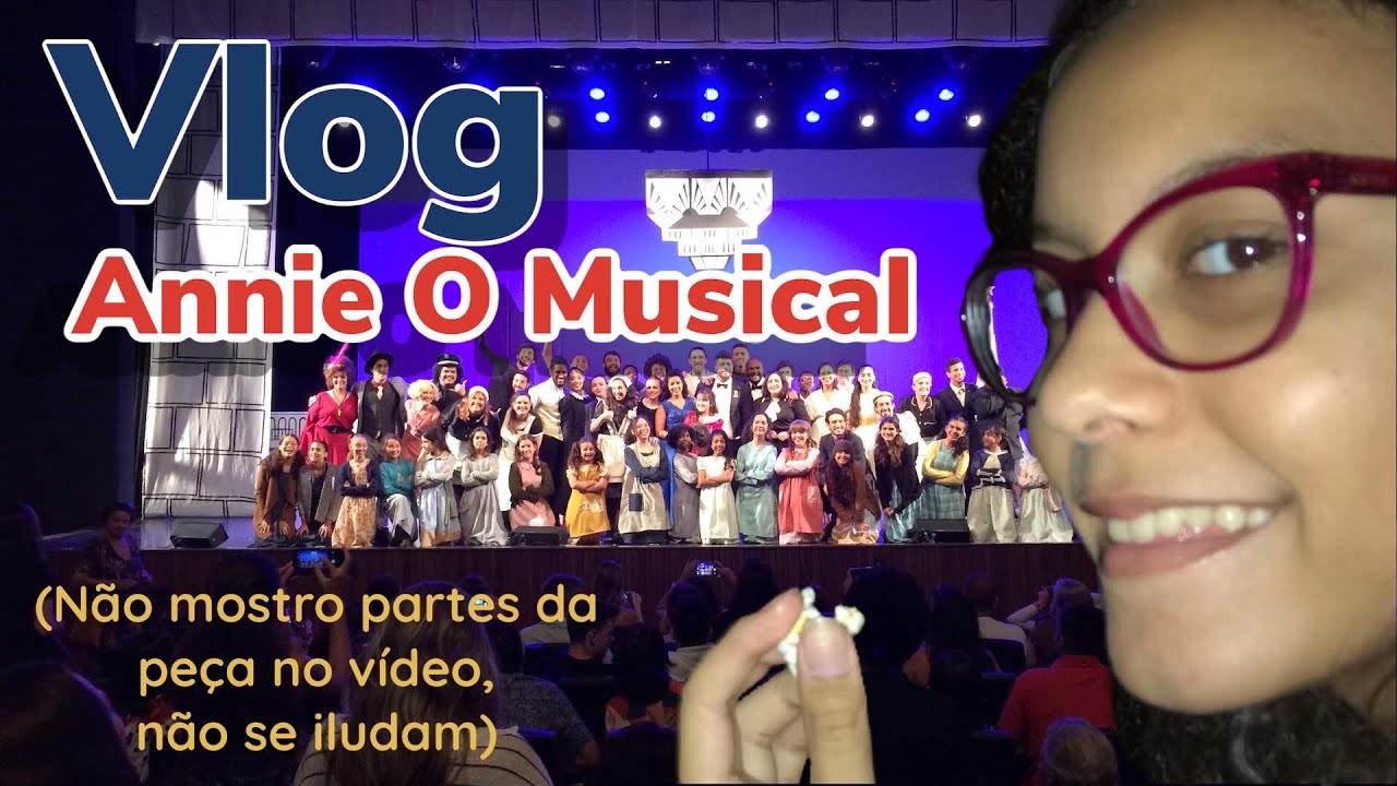 Vlog: Assistindo ANNIE O MUSICAL - YouTube