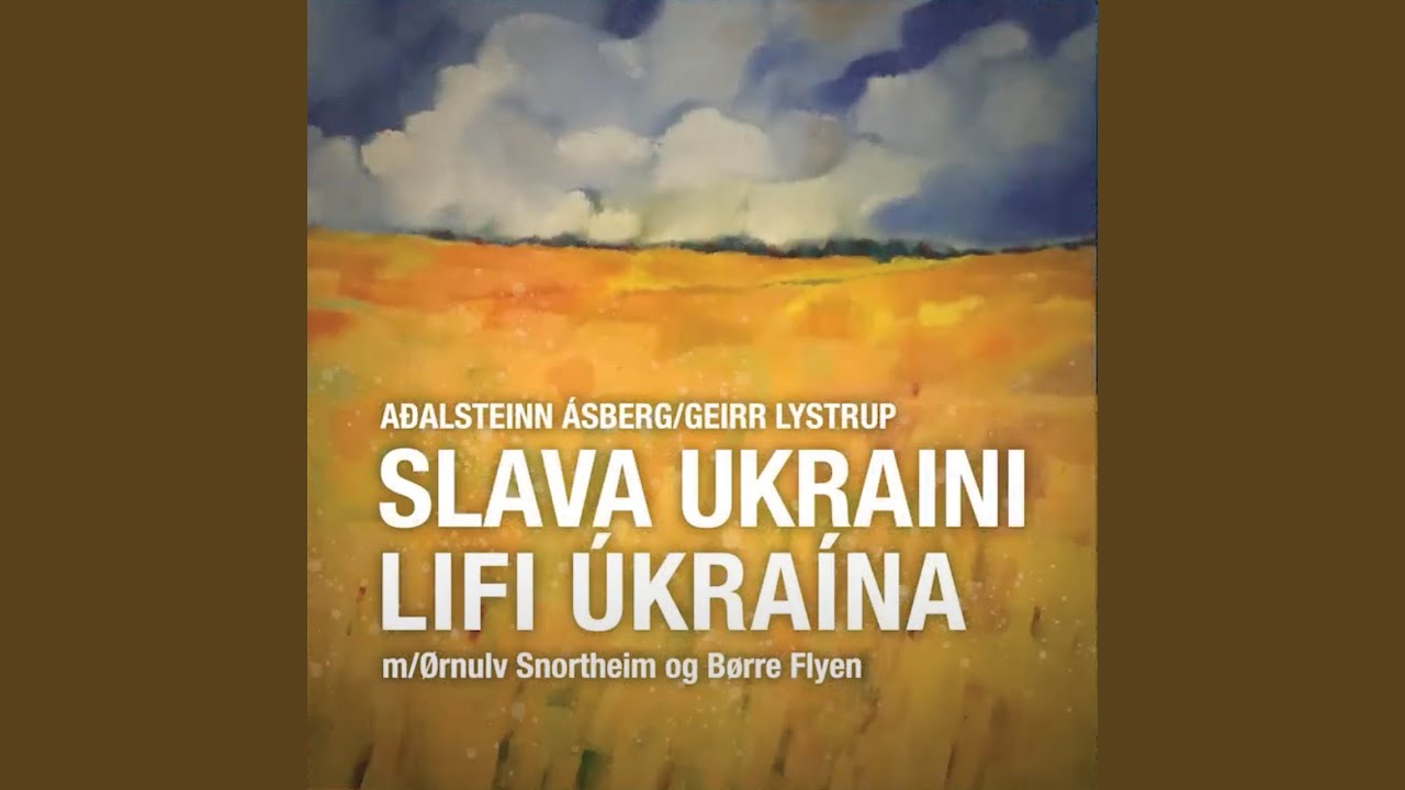 Lifi Úkraína / Slava Ukraini - Aðalsteinn Ásberg: Song Lyrics, Music ...