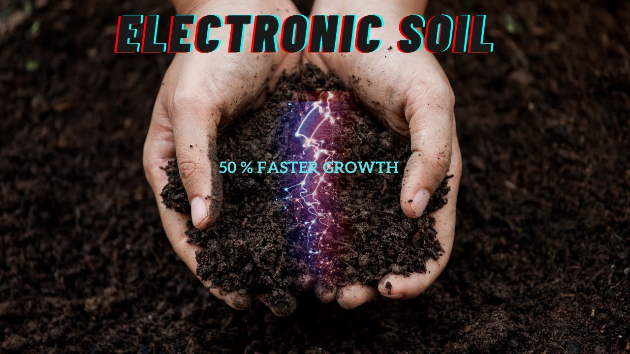 Electronic Soil: Revolutionizing Agriculture and Accelerating Growth ...